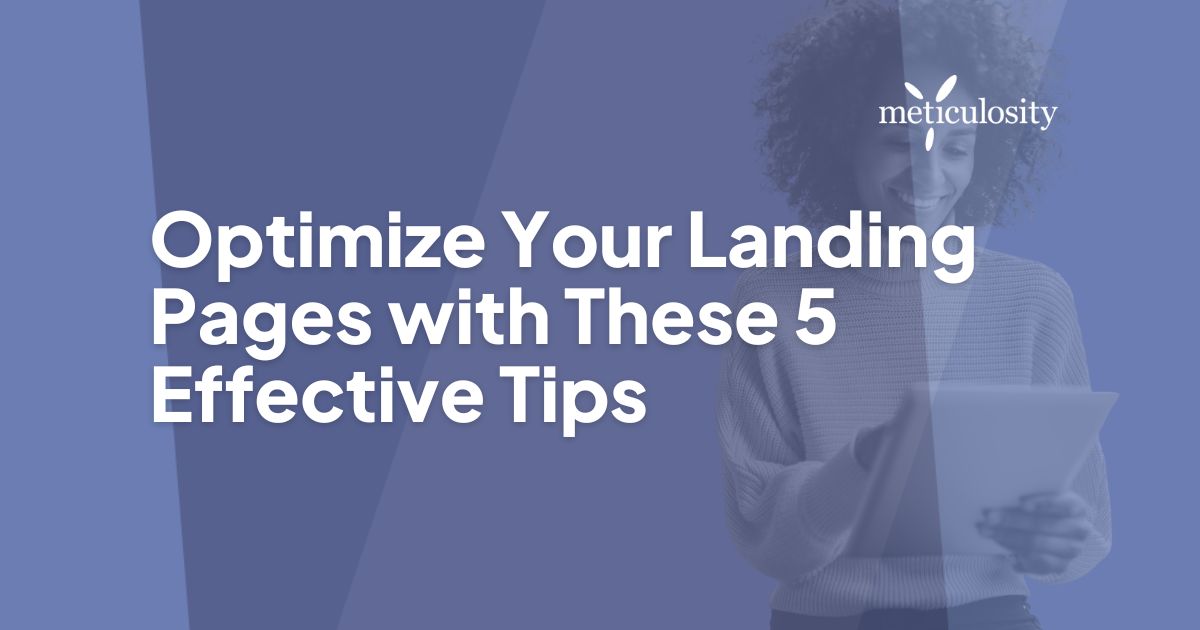 5 Highly Effective Tips to Optimize Your Landing Pages